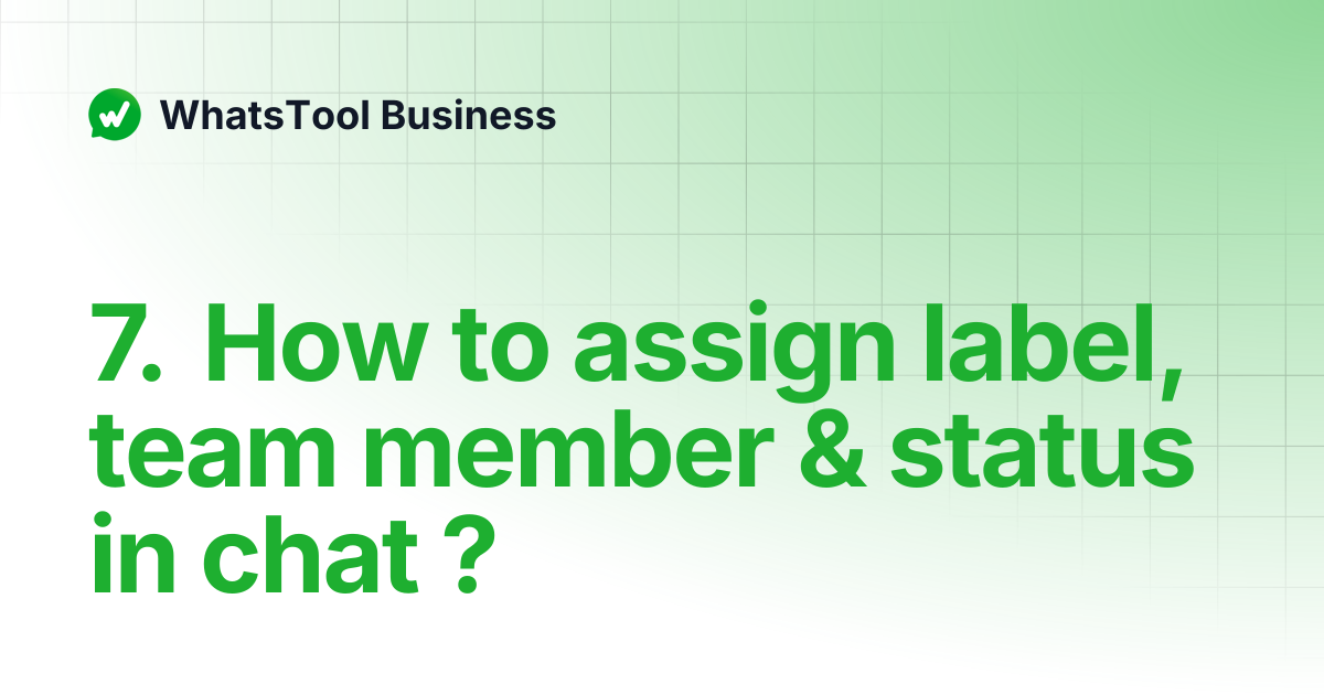 7. How to assign label, team member & status in chat ? | WhatsTool Business